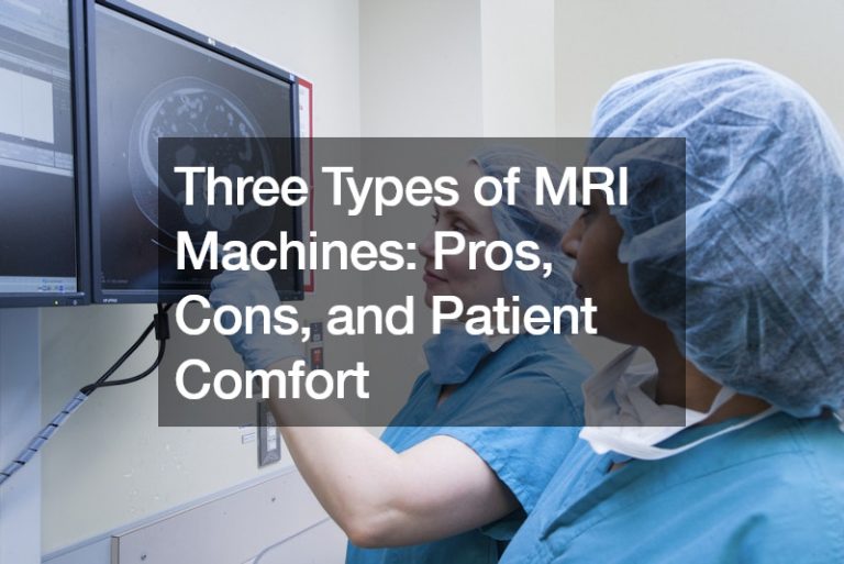Three Types of MRI Machines Pros, Cons, and Patient Comfort ...